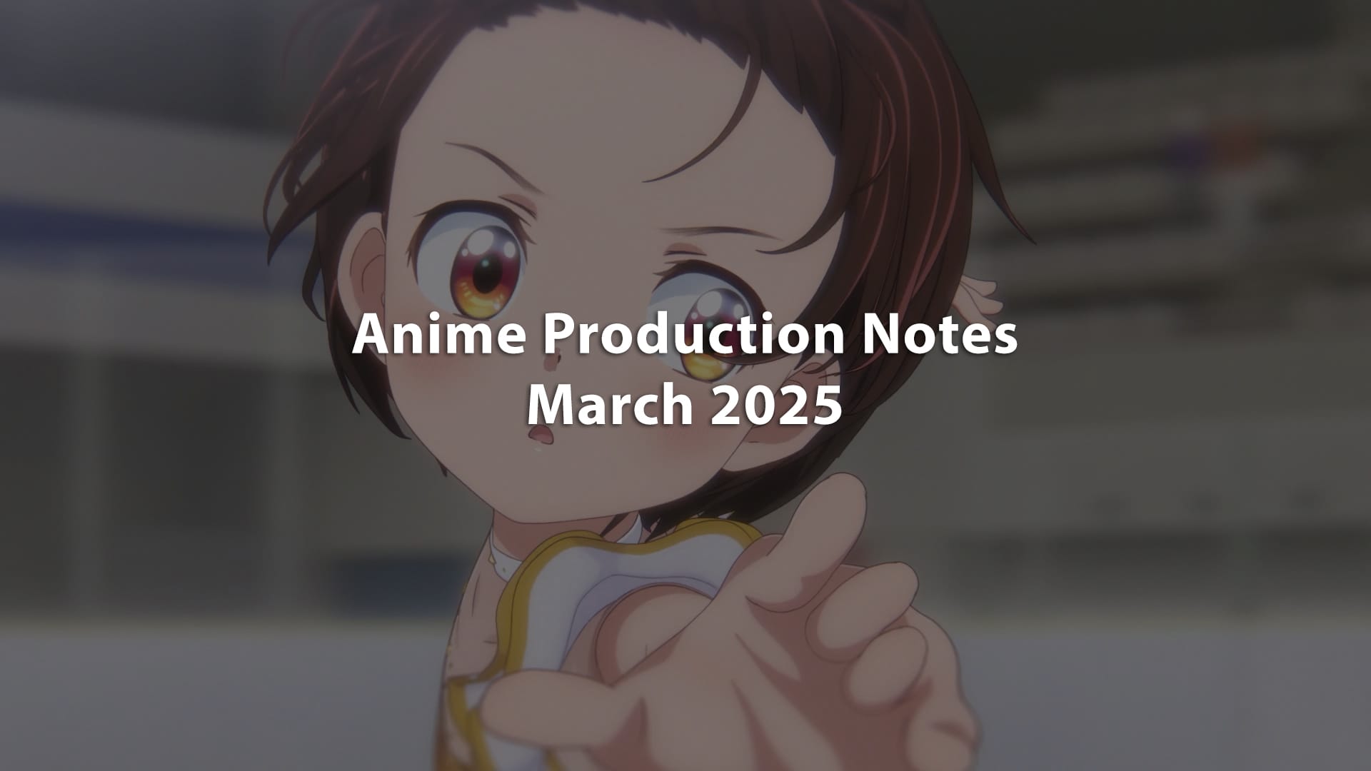 Winter 2025 Gross Production Notes: March | Anime Atelier